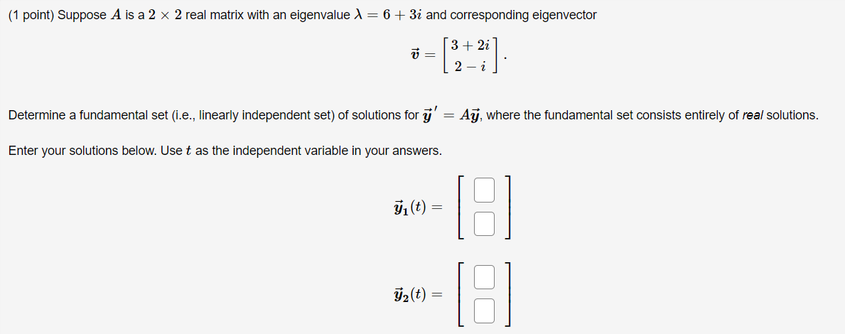 Solved ( 1 ﻿point) ﻿Suppose A ﻿is a 2×2 ﻿real matrix with an | Chegg.com