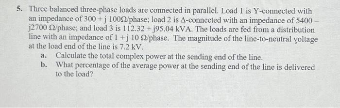 Solved 5. Three balanced three-phase loads are connected in | Chegg.com