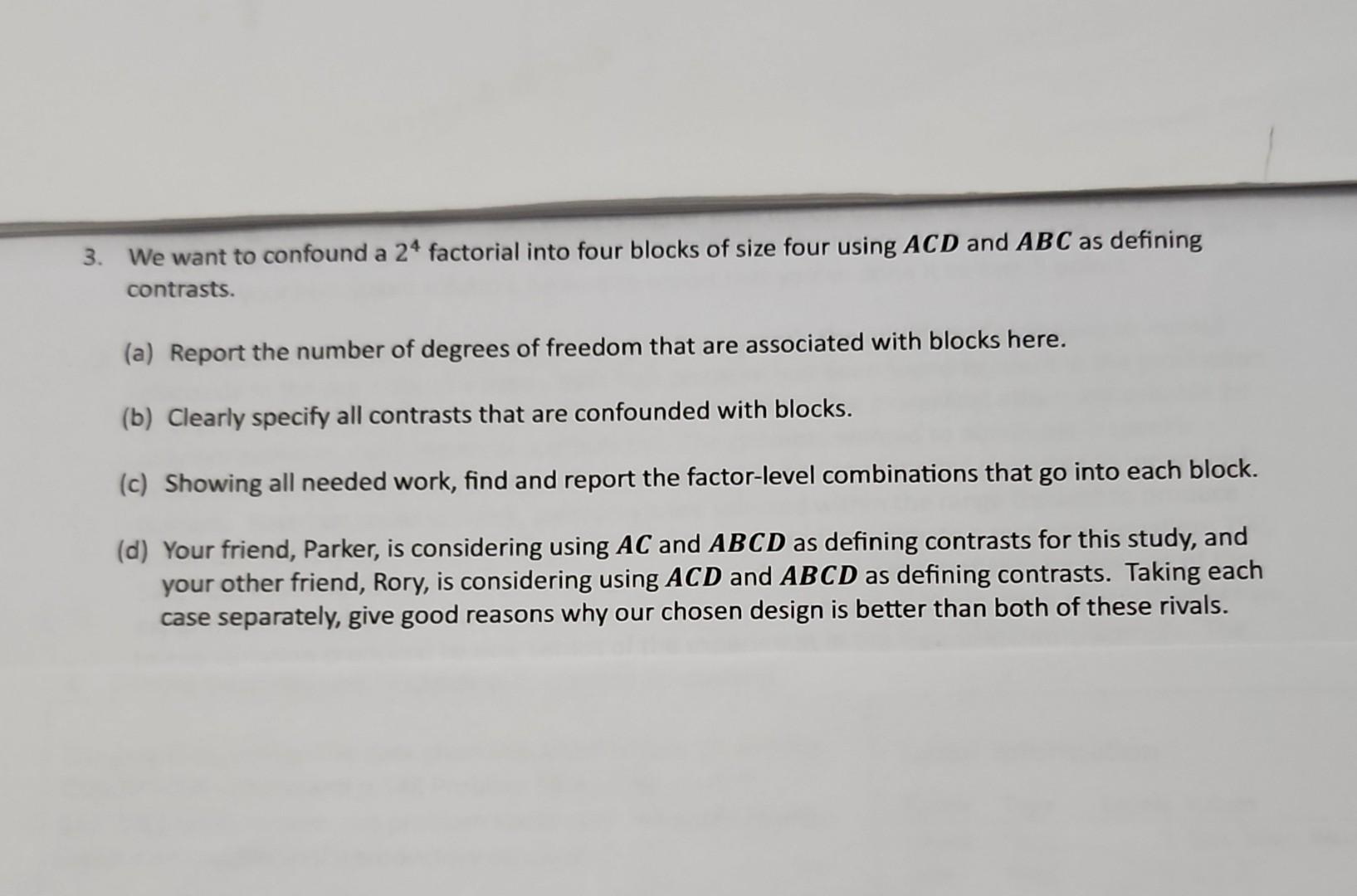 Solved 3. We want to confound a 24 factorial into four | Chegg.com