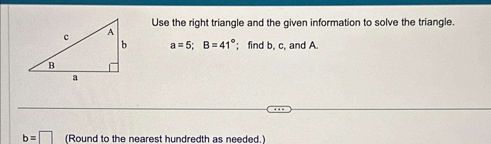 Solved Use The Right Triangle And The Given Information To Chegg