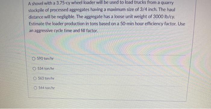 Solved A shovel with a 3.75-cy wheel loader will be used to | Chegg.com