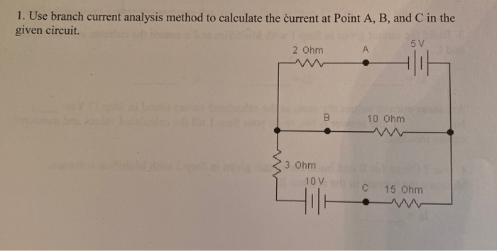 Solved 1. Use branch current analysis method to calculate | Chegg.com