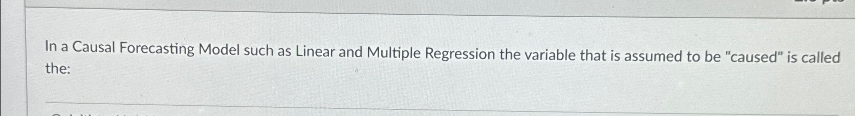 Solved In A Causal Forecasting Model Such As Linear And