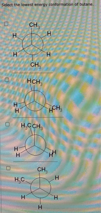 Solved Select the lowest energy conformation of butane. CH3 | Chegg.com