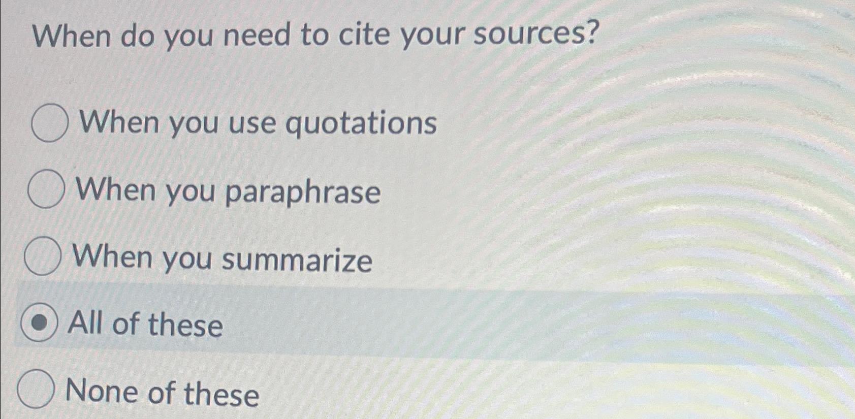 Solved When do you need to cite your sources?When you use | Chegg.com