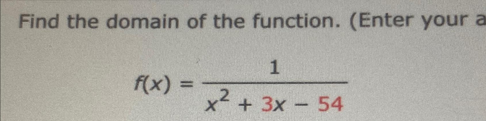 Solved Find The Domain Of The Functionf X 1x2 3x 54
