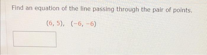 Solved Find An Equation Of The Line Passing Through The Pair