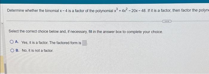 Solved Determine whether the binomial x−4 is a factor of the | Chegg.com