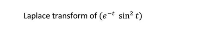 Solved Laplace transform of (e−tsin2t) | Chegg.com