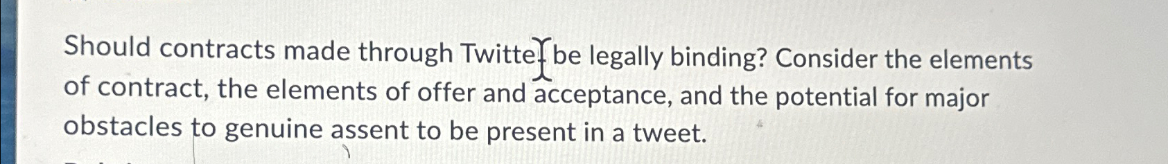 Solved Should contracts made through Twitte be legally | Chegg.com
