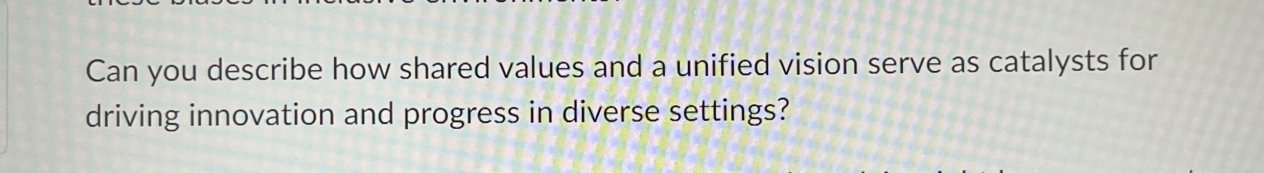 Solved Can you describe how shared values and a unified | Chegg.com
