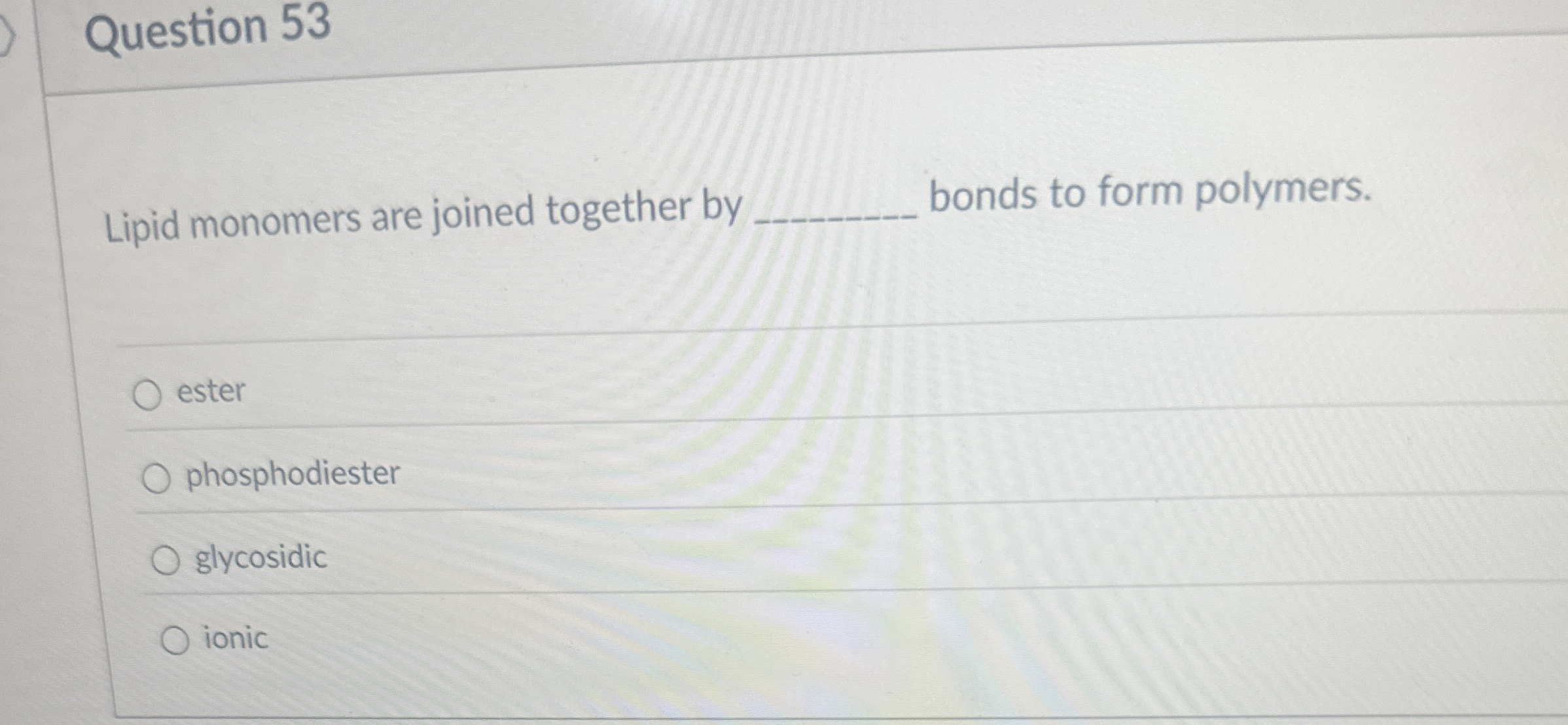 Solved Question 53Lipid monomers are joined together by | Chegg.com