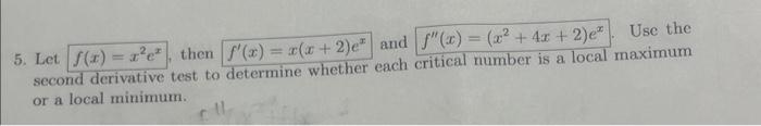 Solved 5. Let f(x)=x2ex, then f′(x)=x(x+2)ex and | Chegg.com