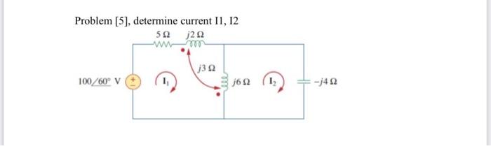 Solved Problem [5], determine current I1,I2 | Chegg.com