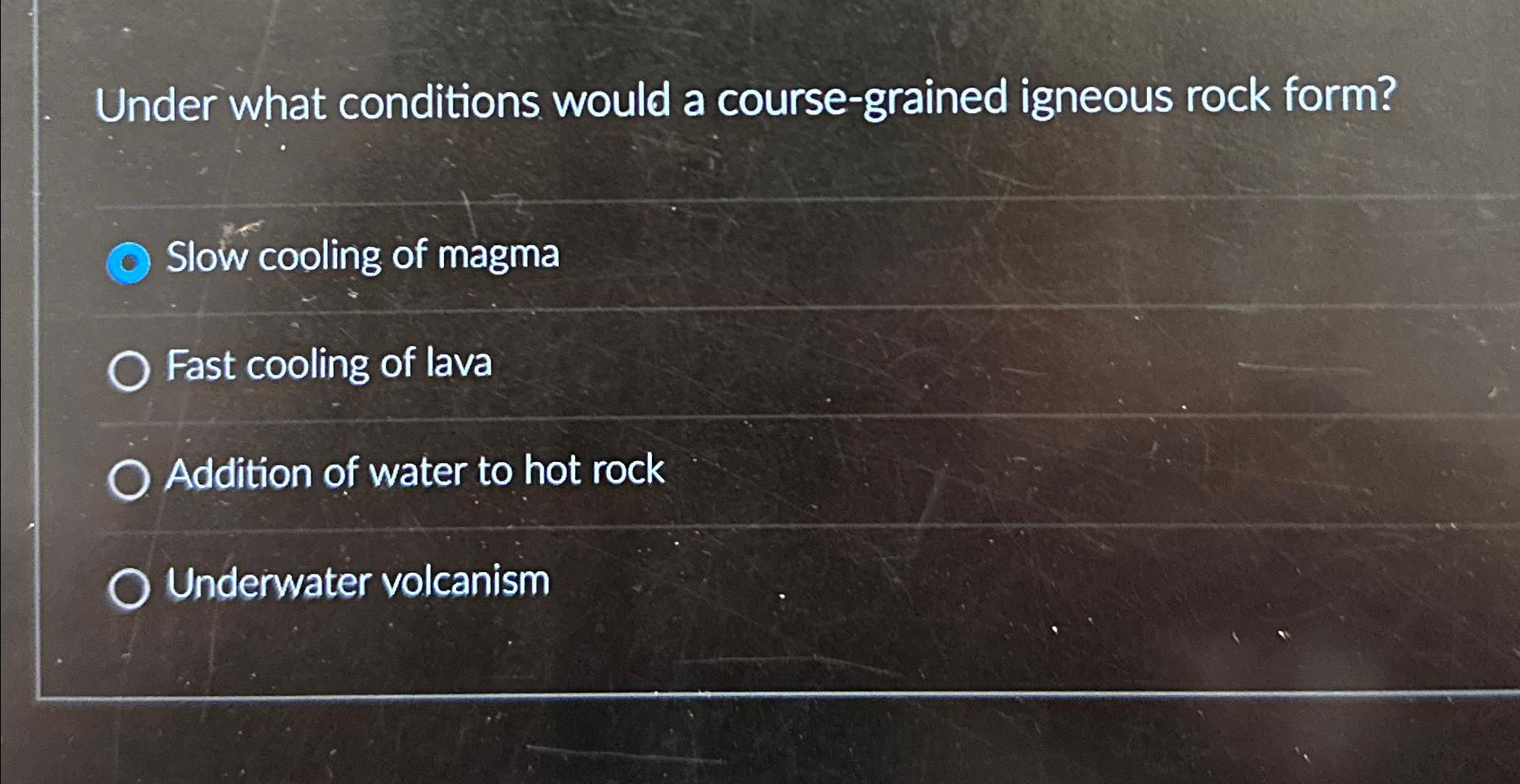 Solved Under what conditions would a course-grained igneous | Chegg.com