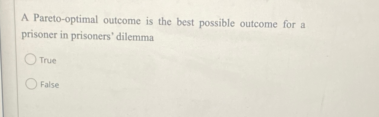 Solved A Pareto-optimal outcome is the best possible outcome | Chegg.com