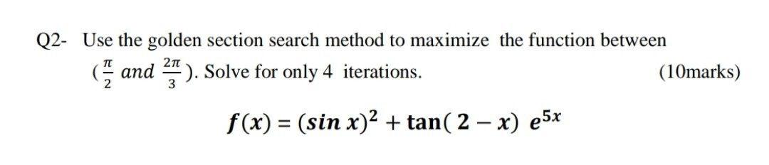 Solved Q2- Use the golden section search method to maximize | Chegg.com