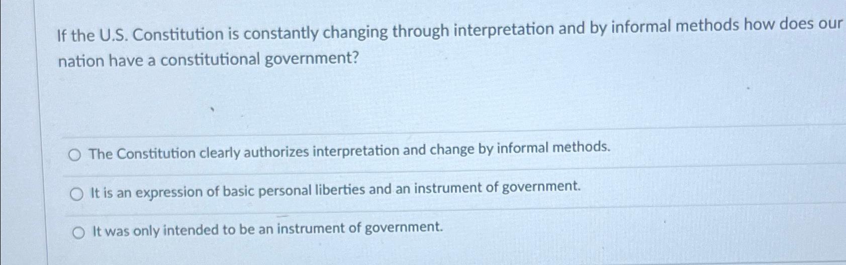 Solved If the U.S. ﻿Constitution is constantly changing | Chegg.com