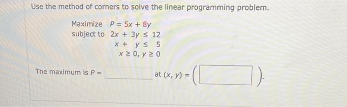 Solved Use the method of corners to solve the linear | Chegg.com