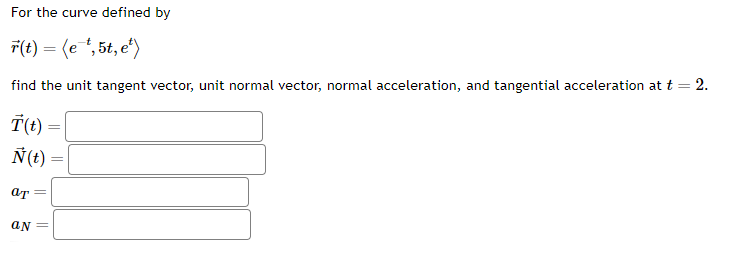 Solved For the curve defined byvec(r)(t)=(:e-t,5t,et:)find | Chegg.com