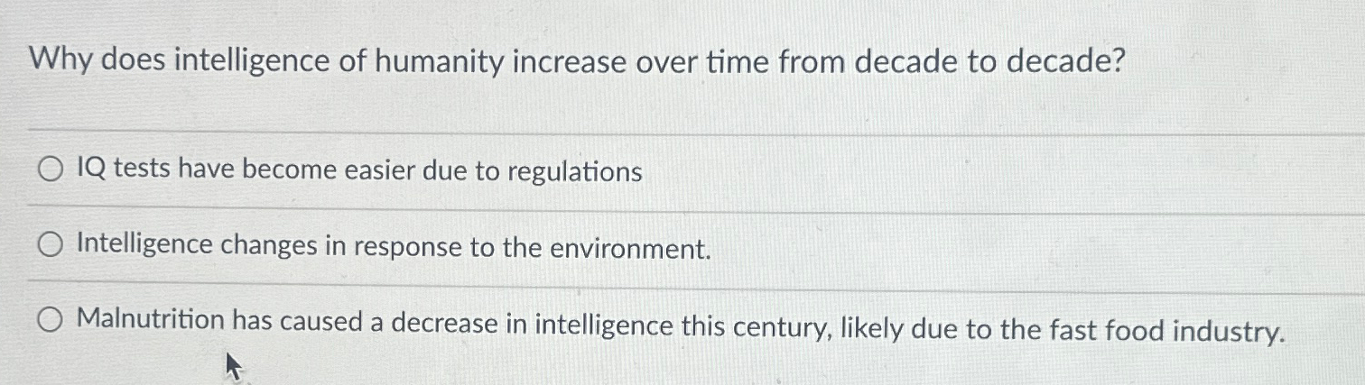 Solved Why does intelligence of humanity increase over time | Chegg.com