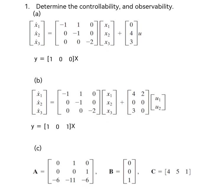 Solved 1. Determine the controllability, and observability. | Chegg.com