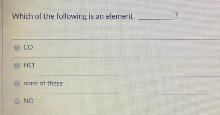 Solved Which of the following is an element ? CO HCI none of | Chegg.com