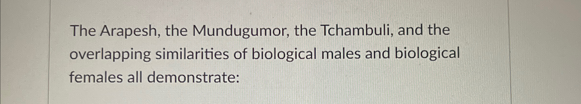 Solved The Arapesh, the Mundugumor, the Tchambuli, and the | Chegg.com