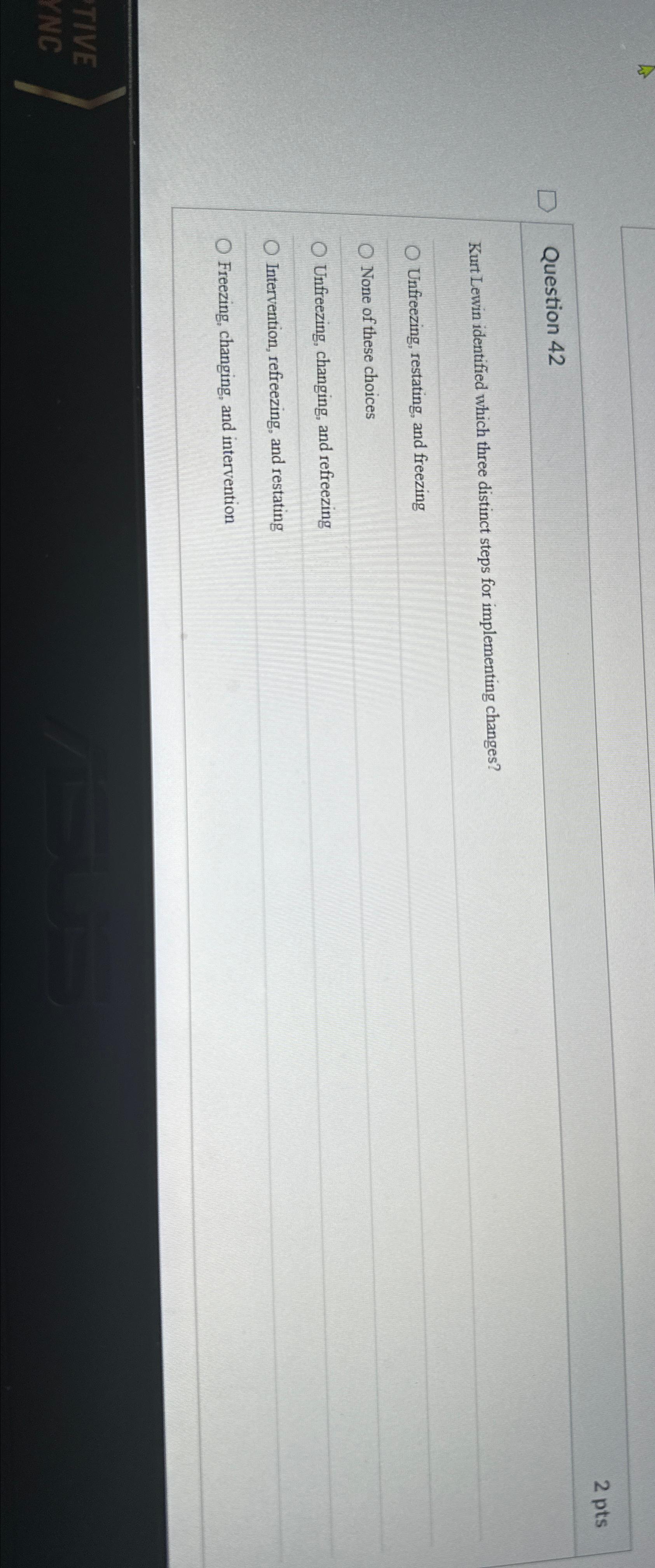 Solved Question 42Kurt Lewin identified which three distinct | Chegg.com