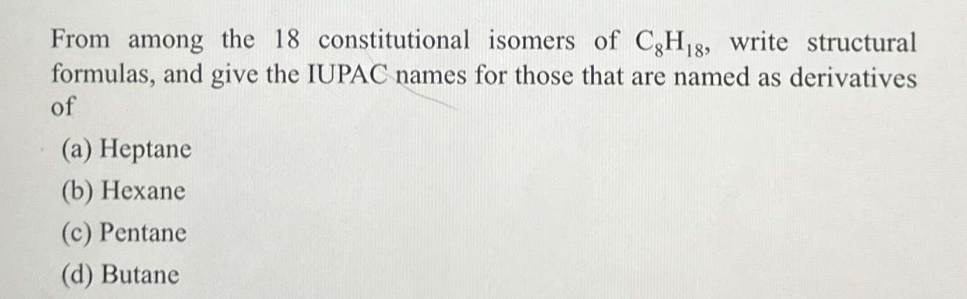 Solved From among the 18 ﻿constitutional isomers of C8H18, | Chegg.com