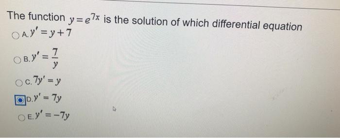 Solved The function y=e7x is the solution of which | Chegg.com