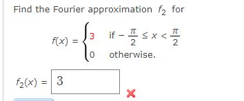 Solved Find the Fourier approximation f2 | Chegg.com