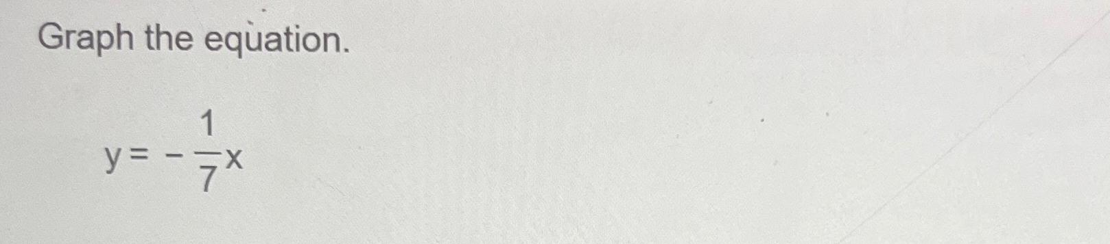 Solved Graph the equation.y=-17x | Chegg.com