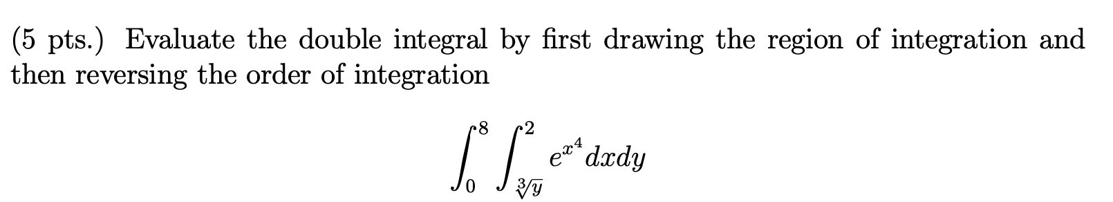 Solved Evaluate the double integral by first drawing the | Chegg.com