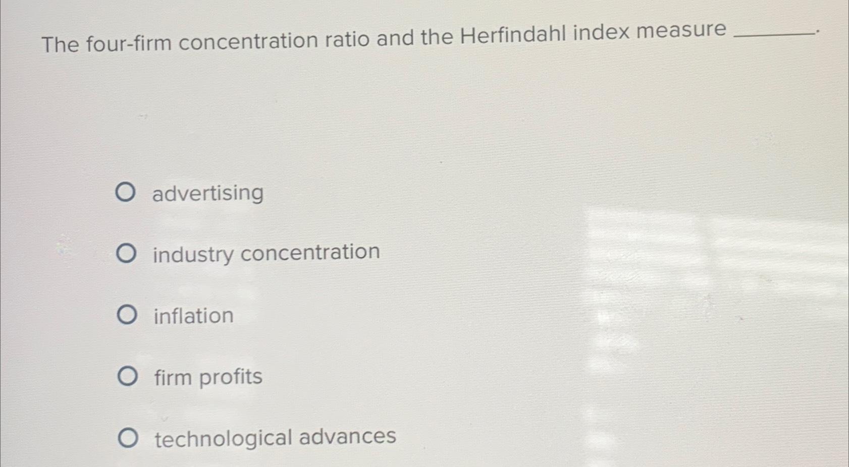 Solved The four-firm concentration ratio and the Herfindahl | Chegg.com