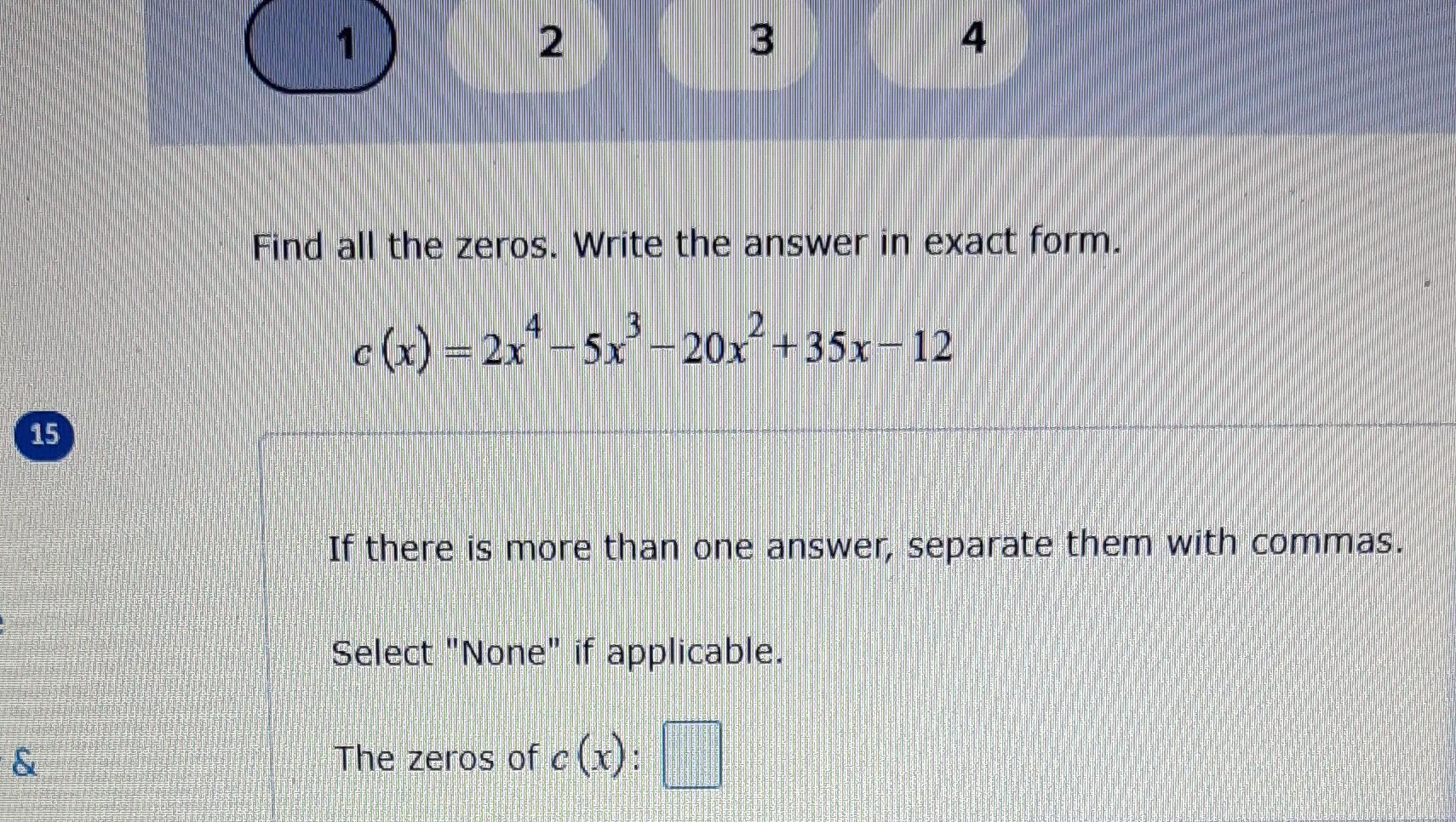 Solved Find all the zeros. Write the answer in exact form. | Chegg.com