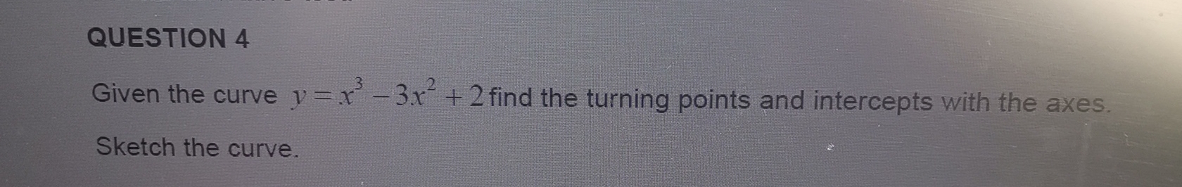 Solved QUESTION 4Given the curve y=x3-3x2+2 ﻿find the | Chegg.com