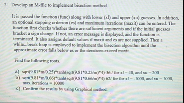 Solved Develop an M-file to implement bisection method.It is | Chegg.com