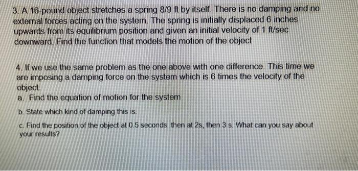 Solved 3. A 16-pound object stretches a spring 8/9ft by | Chegg.com