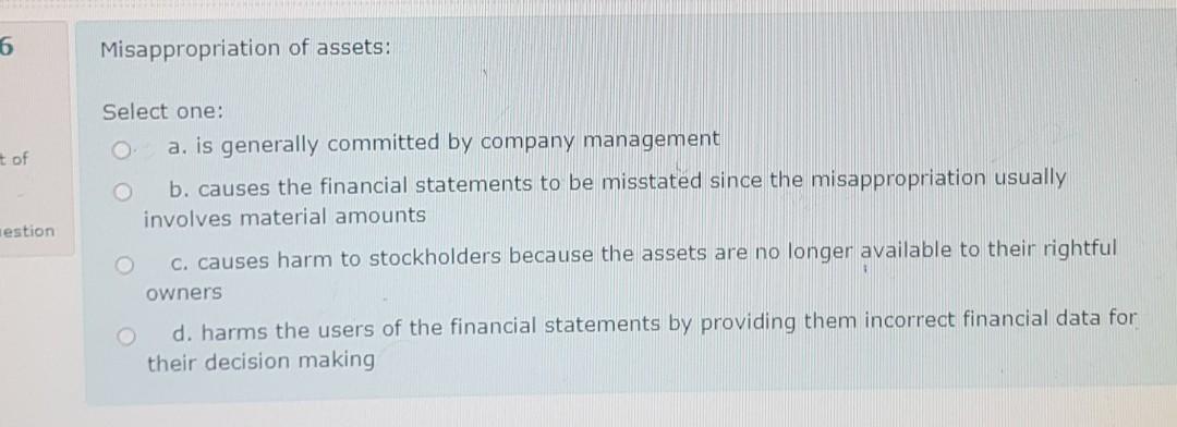 Solved 6 Misappropriation of assets: t of Select one: a. is | Chegg.com