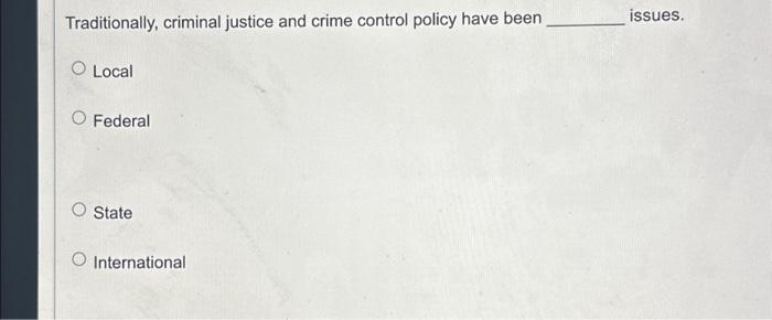 Traditionally, criminal justice and crime control | Chegg.com