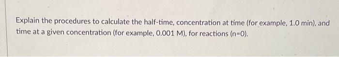 Solved Explain the procedures to calculate the half-time, | Chegg.com