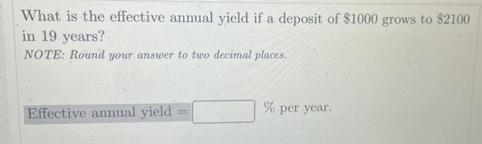 Solved What is the effective annual yield if a deposit of | Chegg.com