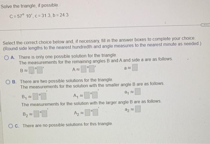 Solved Solve the triangle, if possible. c=57∘10′,c=31.3, | Chegg.com