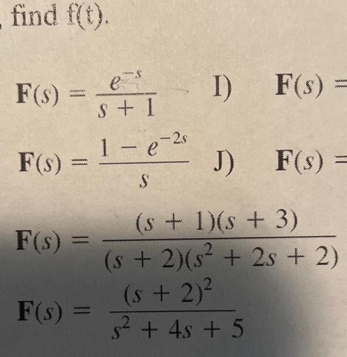 Solved find f(t) F(s)=s+1e−s I) | Chegg.com