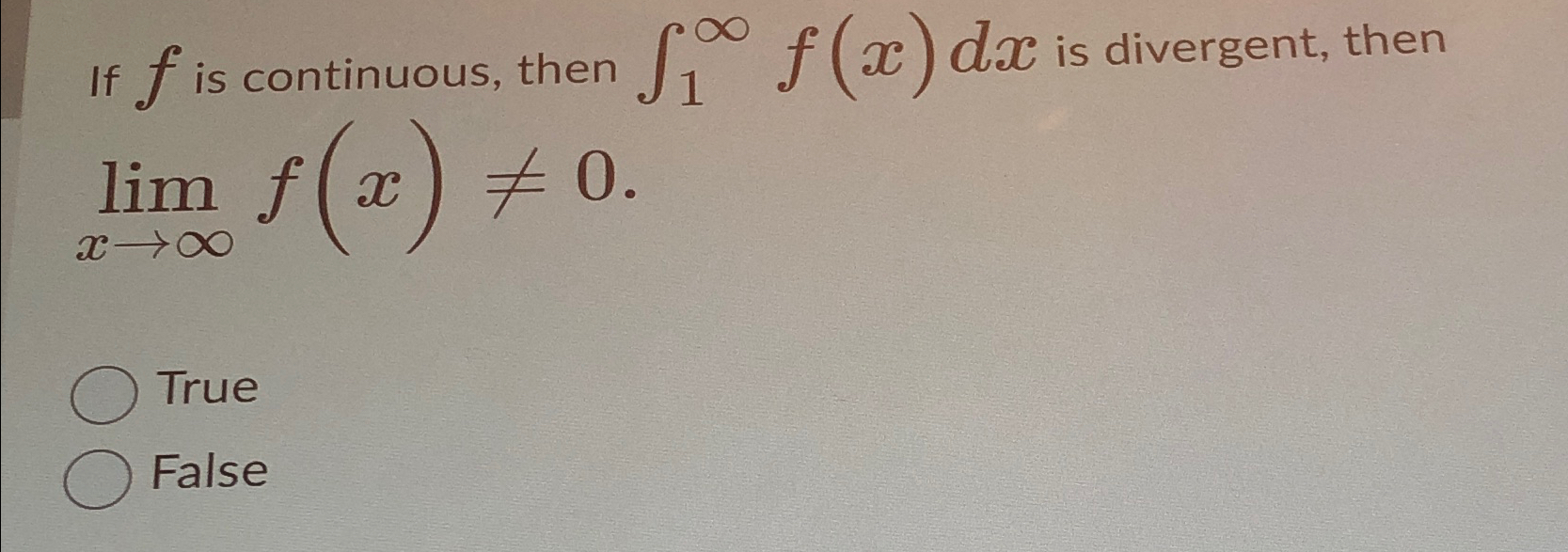 Solved If f ﻿is continuous, then ∫1∞f(x)dx ﻿is divergent, | Chegg.com