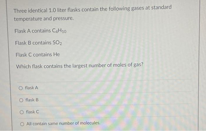 Solved Three identical 1.0 liter flasks contain the | Chegg.com
