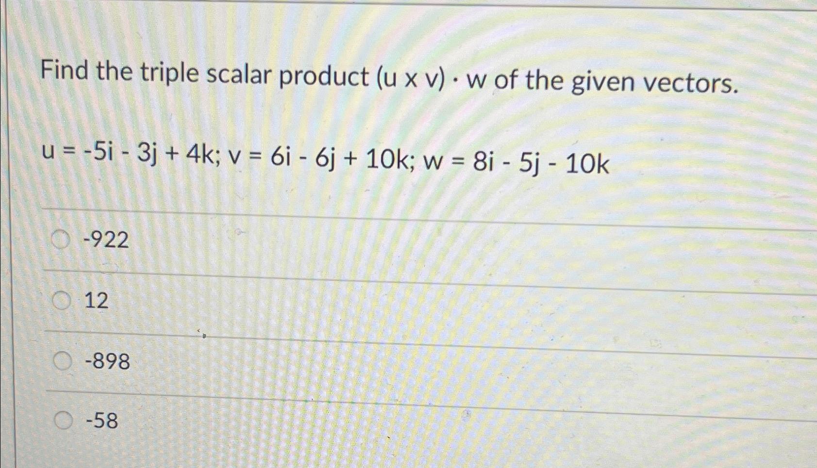 Solved Find the triple scalar product (u×v)*w ﻿of the given | Chegg.com