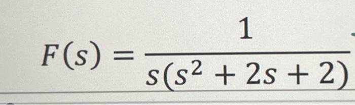 Solved F(s)=s(s2+2s+2)1 | Chegg.com