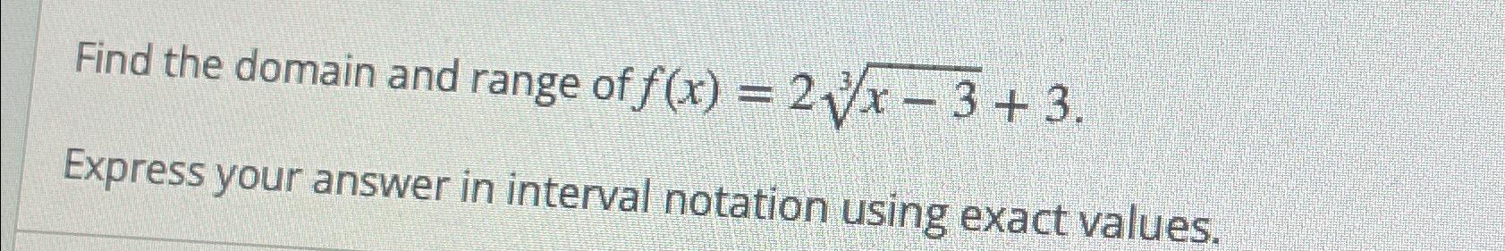 Solved Find the domain and range of f(x)=2x-33+3Express your | Chegg.com
